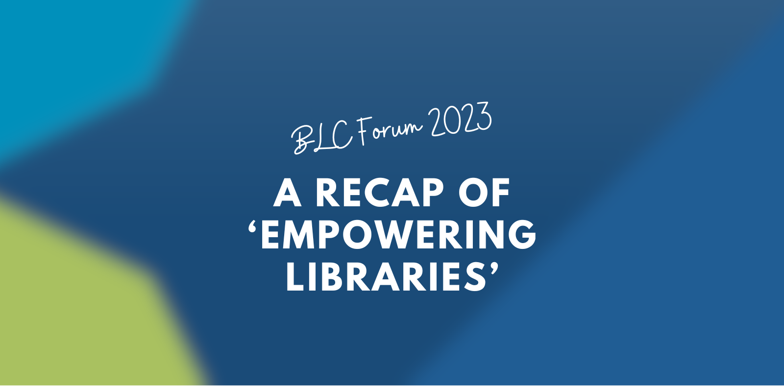 BLC Forum 2023: A Recap of 'Empowering Libraries'